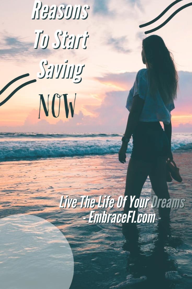Reasons to Start Saving Now | Embrace (FI) - Financial Independence